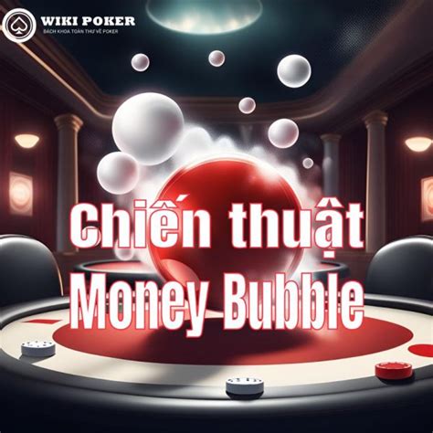 Chiến Thuật Giai đoạn Money Bubble Hiệu Quả Với Từng Kích Thước Stack