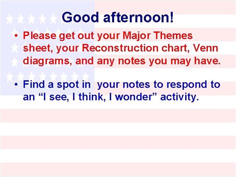 Good Afternoon Please Get Out Your Major Themes
