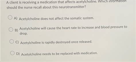 Solved A Client Is Receiving A Medication That Affects