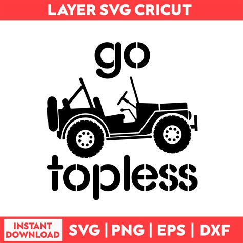 Go Topless Jeep Svg Topless Jeep Svg Jeep Svg Car Svg D Inspire