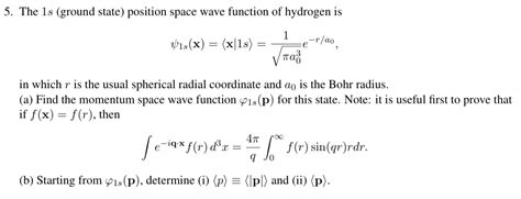 The 1s Ground State Position Space Wave Function Of Hydrogen Is Psi