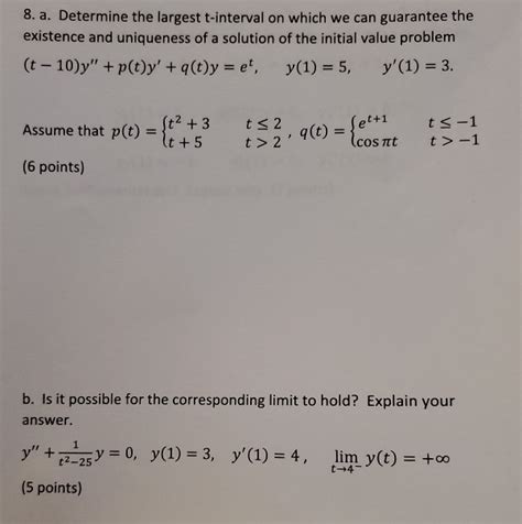 Solved A Determine The Largest T Interval On Which We Chegg Com