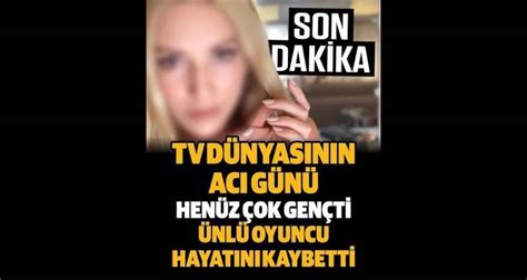 Ünlü Oyuncunuz Genç Yaşında Vefat Etti