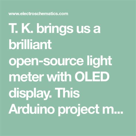 T K Brings Us A Brilliant Open Source Light Meter With Oled Display This Arduino Project May