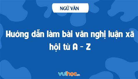 Văn Bản Nghị Luận Lớp 8 Hướng Dẫn Chi Tiết Và Bài Mẫu Hay Nhất