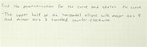 solved find the parametrization for the curve and sketch the