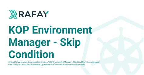 kop environment manager skip condition rafay product documentation