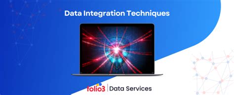 Data Integration Techniques And Tools For Modern Businesses