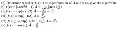 Solved B Determine Whether Fx Is An Eigenfunction Of A