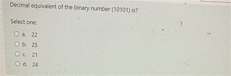 Solved Decimal Equivalent Of The Binary Number 10101