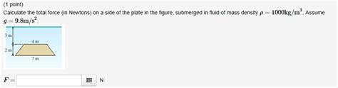 solved calculate the total force in newtons on a side of