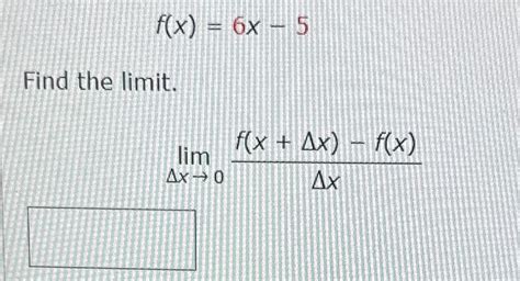 solved f x 6x 5find the limit limΔx→0f x Δx f x Δx