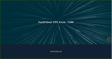 Forticlient Vpn Stuck At 48 With Error Code 7200 Credential Or Ssl