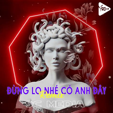 Stream Đừng Lo Nhé Có Anh Đây Remix By Thiên Tú Listen Online For