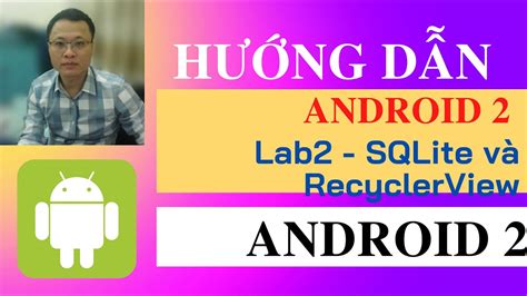 Lab 2 Sử Dụng Recyclerview Với Sqlite Trong Lập Trình Android Lập Trình Android Cơ Bản Youtube