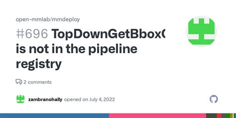 topdowngetbboxcenterscale is not in the pipeline registry · issue 696