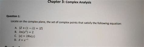 solved chapter 3 complex analysis question 1 locate on the complex