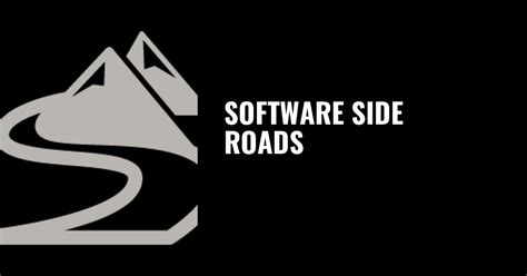 Trustworthy Software Design Software Side Roads