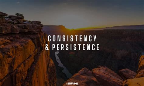 Consistency And Persistence A Key To Success The Strive