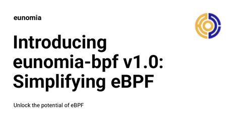Introducing Eunomia Bpf V10 Simplifying Ebpf With Co Re And Webassembly Eunomia