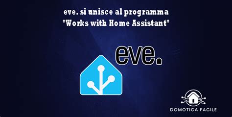 Eve Si Unisce Al Programma Works With Home Assistant Domotica Facile