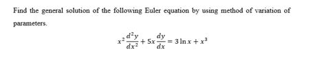 Solved Find The General Solution Of The Following Euler Chegg