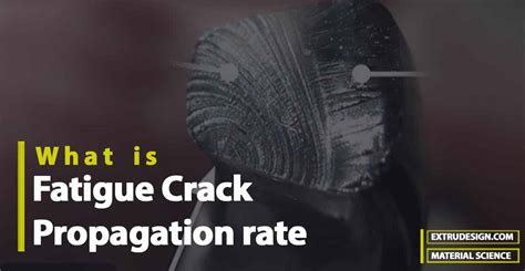 What Is The Fatigue Crack Propagation Rate Extrudesign