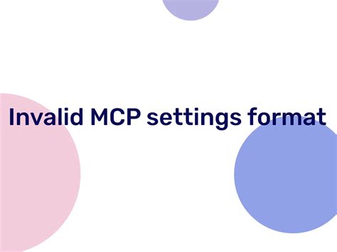 Invalid MCP Settings Format Please Ensure Your Settings Follow The
