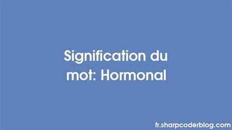 Signification Du Mot Hormonal Sharp Coder Blog