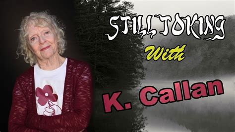 Still Toking With K Callan Actressauthor Youtube