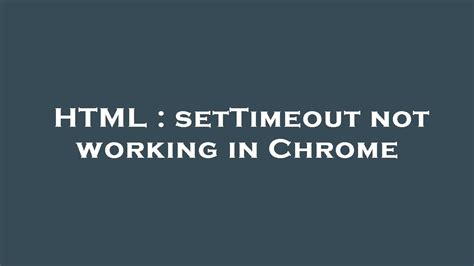 Html Settimeout Not Working In Chrome Youtube