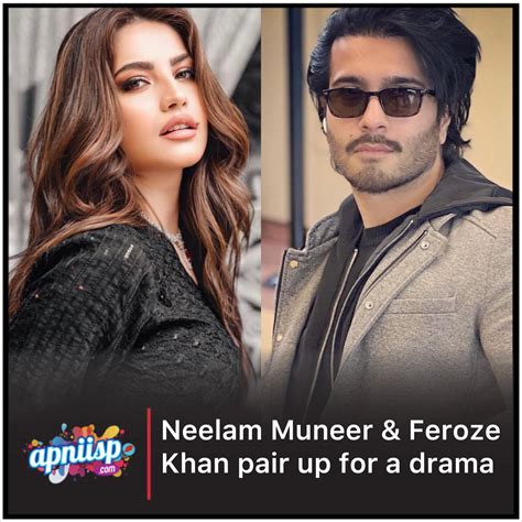 Apniisp Com Neelam Muneer And Feroze Khan To Be Seen