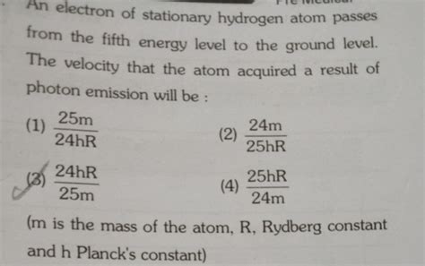 An Electron Of Stationary Hydrogen Atom Passes From The Fifth Energy Leve