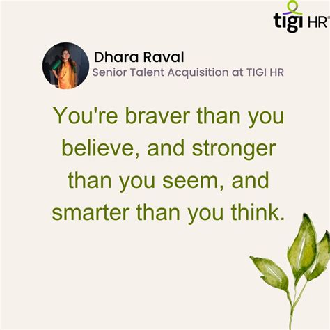 Dhara On Linkedin Youre Braver Than You Believe And Stronger Than