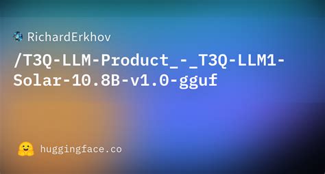RichardErkhov T3Q LLM Product T3Q LLM1 Solar 10 8B V1 0 Gguf At Main