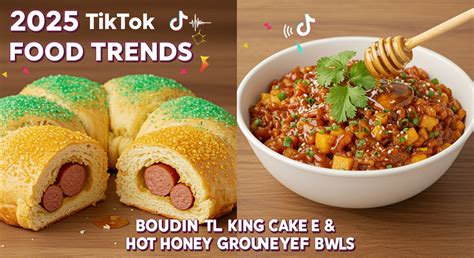 How Are Boudin King Cake And Hot Honey Bowls Shaping Tiktok Food Trends