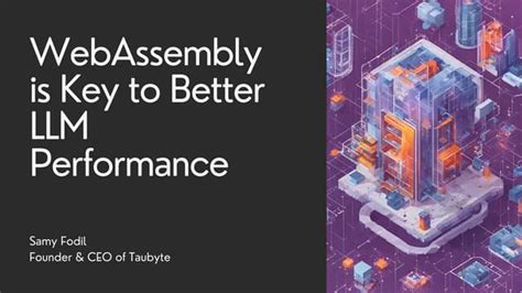 Webassembly Is Key To Better Llm Performance Ppt