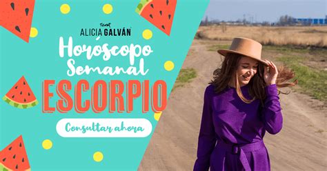El Horóscopo Semanal Del Amor Con Escorpio Alicia Galván