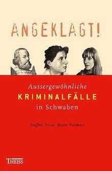 ANGEKLAGT AUSSERGEWÖHNLICHE KRIMINALFÄLLE in Schwaben Livre
