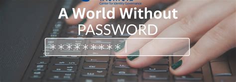 Embracing A World Without Passwords Identity Management Institute®