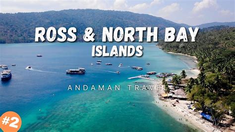 Ross Island And North Bay Island Trip Port Blair Andaman Travel