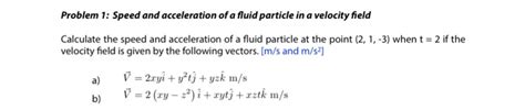 Solved Speed And Acceleration Of A Fluid Particle In A Chegg