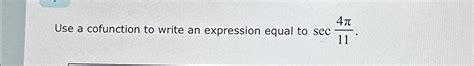 Solved Use A Cofunction To Write An Expression Equal To