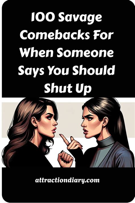 100 Savage Comebacks For When Someone Says You Should Shut Up Shut Up
