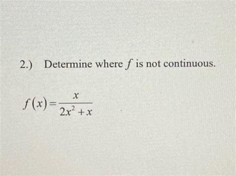 solved 2 determine where f is not continuous f x x 2x²