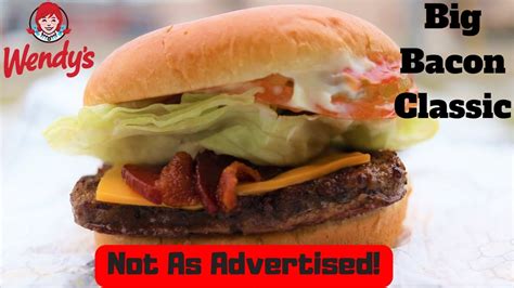 Wendys Big Bacon Classic Cheeseburger Not As Advertised Youtube