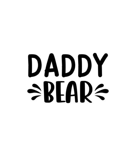 Premium Vector Daddy Bear Typography Vector Fathers Quote T Shirt