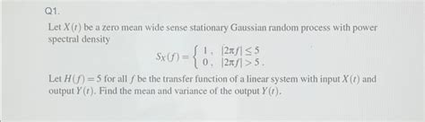 Solved Q Let X T Be A Zero Mean Wide Sense Stationary Chegg