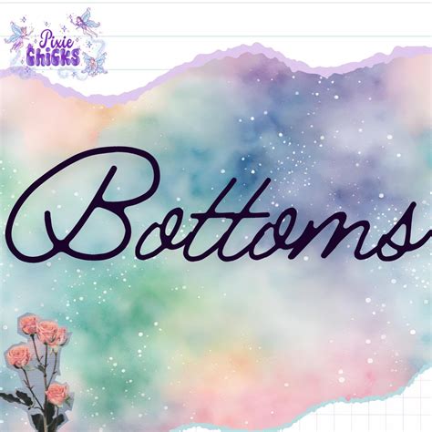 Bottoms Pixie Chicks