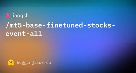 Jiaoqsh Mt Base Finetuned Stocks Event All Hugging Face